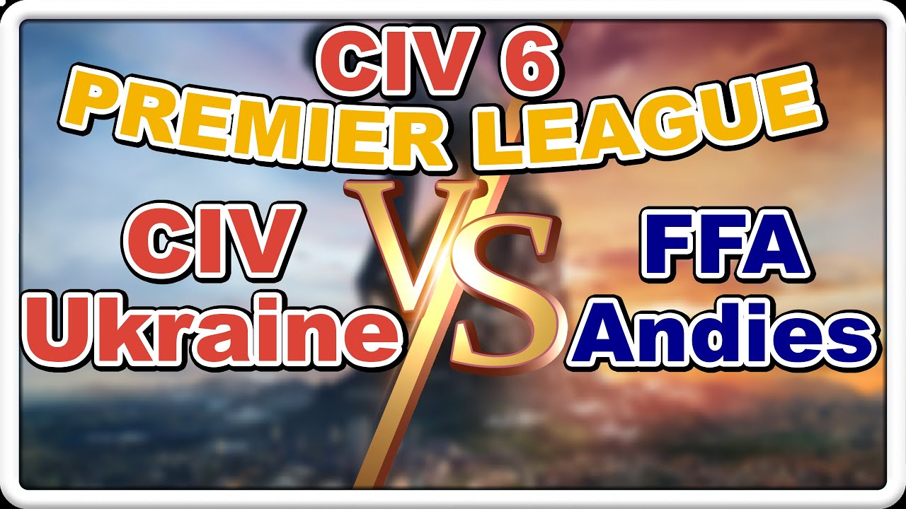 🏆 Прем'єр-ліга Civilization 6 | Civ Ukraine vs FFA Andies - YouTube
