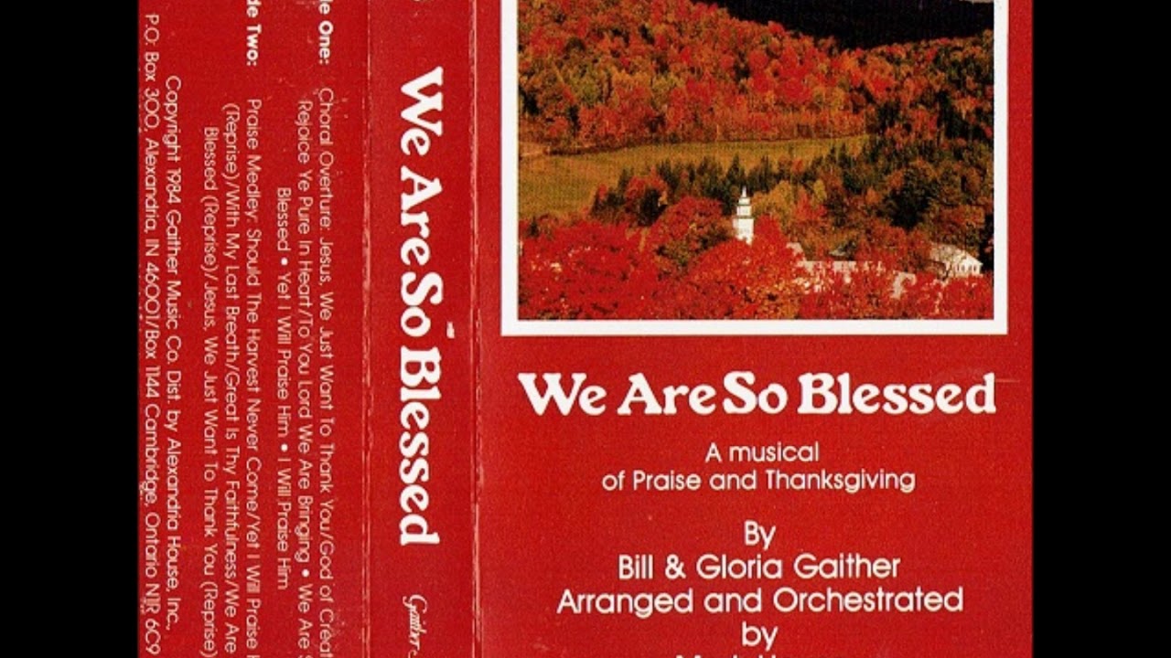 Bill & Gloria Gaither - We Are So Blessed - 02 We Are So Blessed ...
