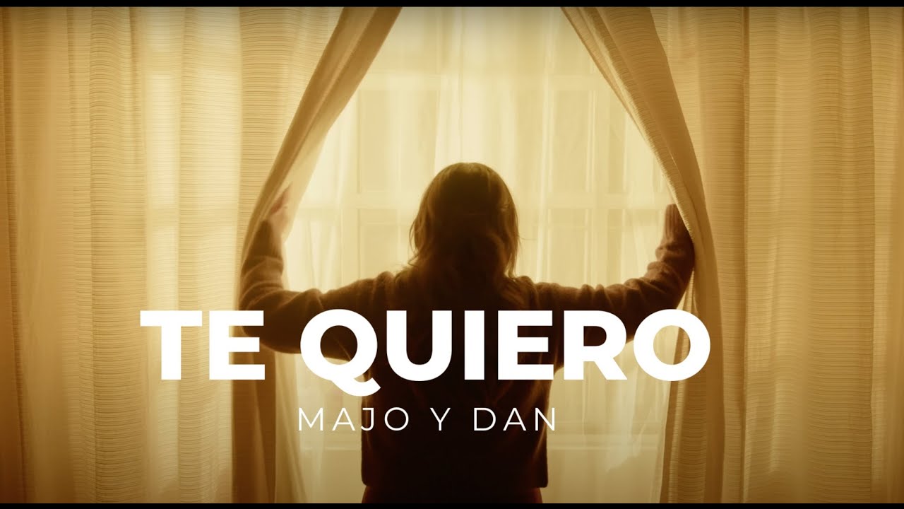 TE QUIERO - MAJO Y DAN (letra) - YouTube
