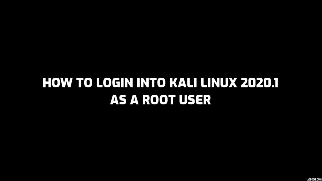 Root login.How to login into kali linux 2020.1 as a Root user - YouTube