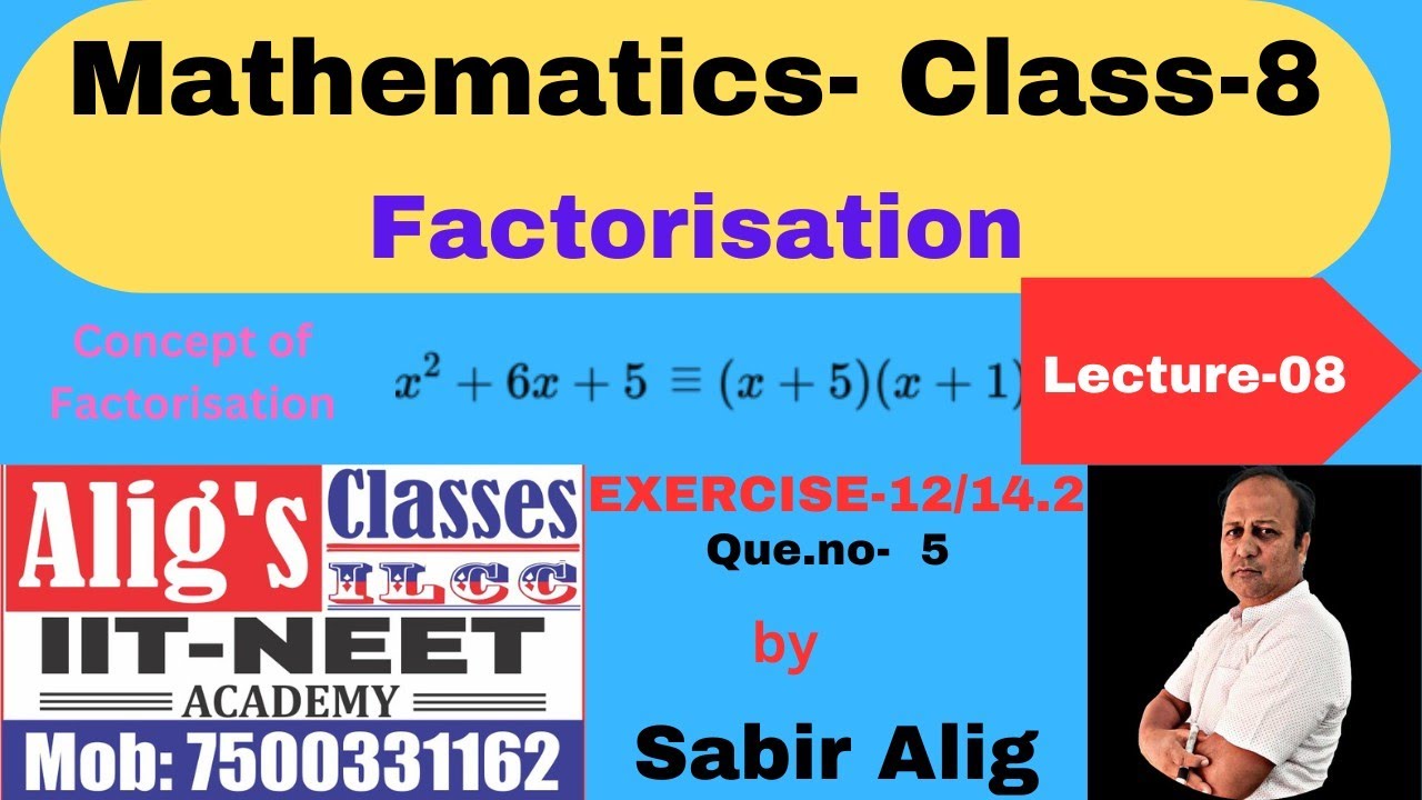 Mathematics for IX- Entrance AMU/JMI-Class- 8 -Factorisation - Exe-12/14 -2-Que.no -5-Lect-8 ...
