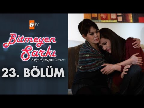 Bitmeyen Şarkı 23. Bölüm