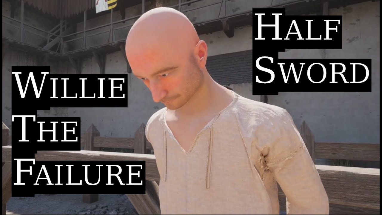 Willie the Failed Knight | Half Sword Playtest - YouTube