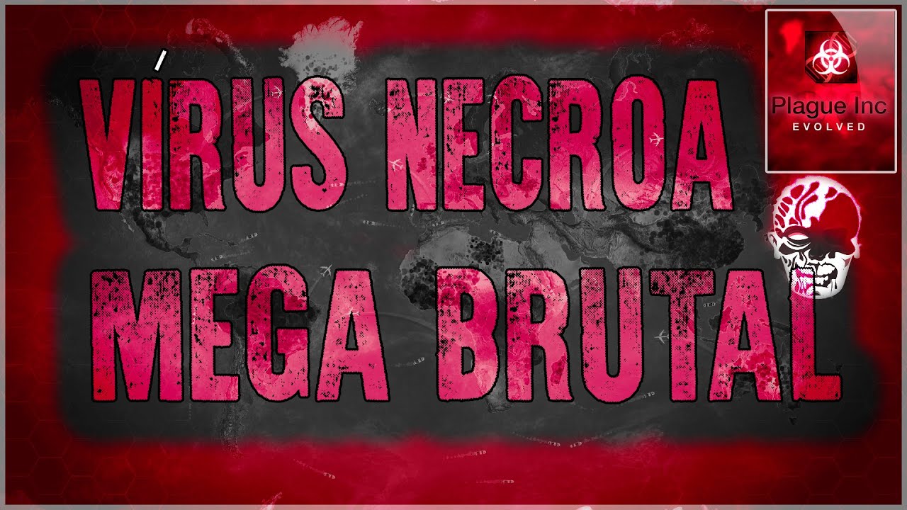 PLAGUE INC: COMO GANHAR COM O VÍRUS NECROA NO MEGA BRUTAL! - YouTube