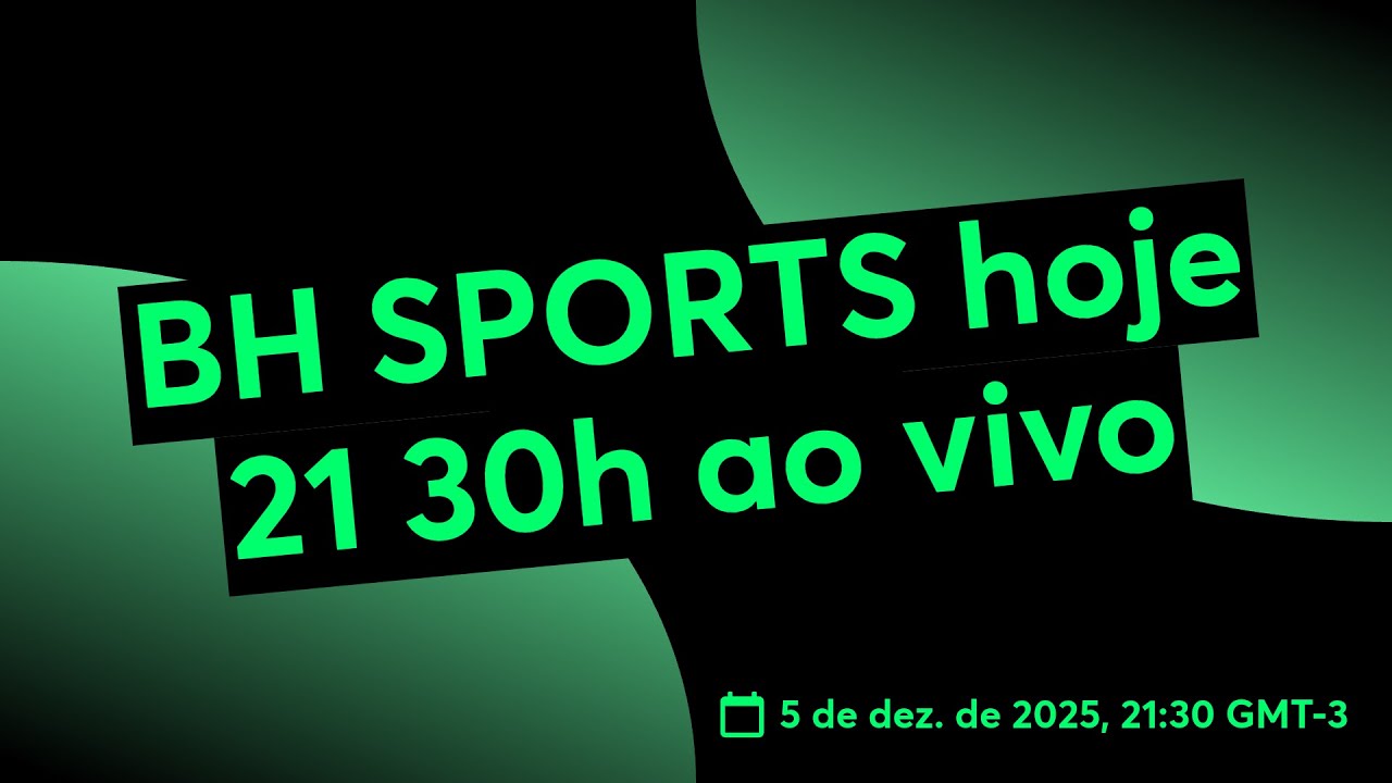 BH SPORTS hoje 21 30h ao vivo - YouTube