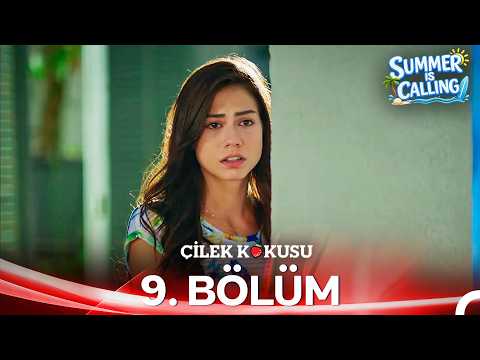 Çilek Kokusu 9. Bölüm - Summer Is Calling ☀️