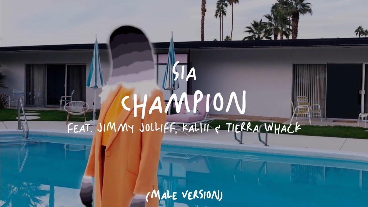 Sia - Champion (feat. Jimmy Jolliff, Kaliii & Tierra Whack) (Male ...