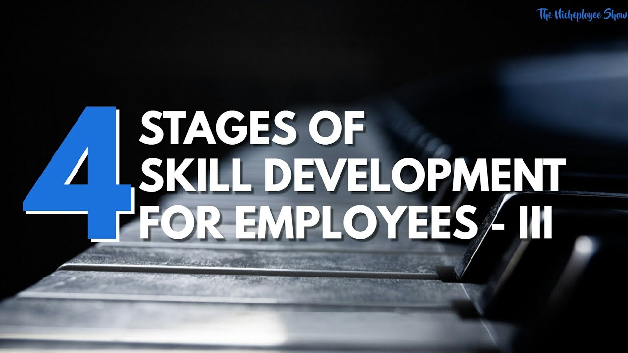 Four stages of skill development for employees - III - YouTube