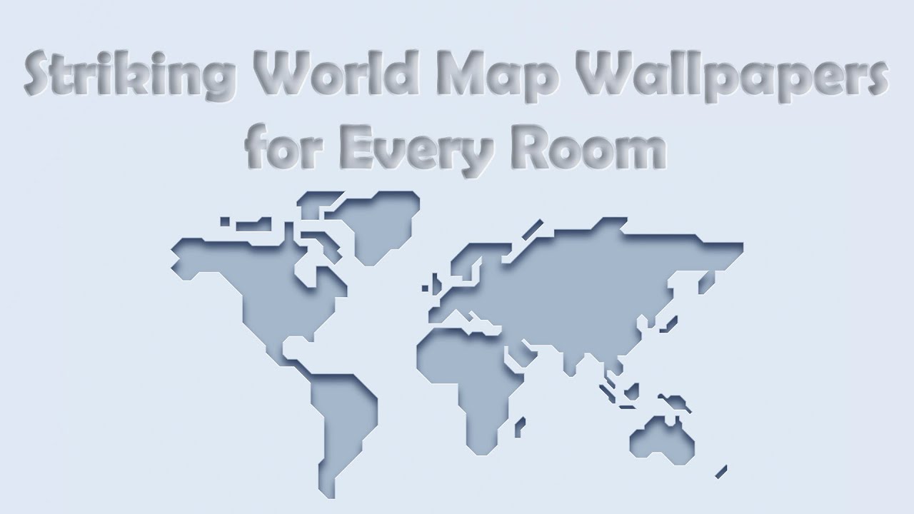 Striking World Map Wallpapers for Every Room - YouTube