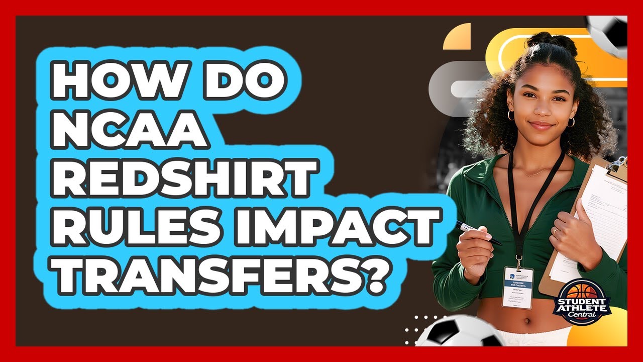 How Do NCAA Redshirt Rules Impact Transfers? - YouTube