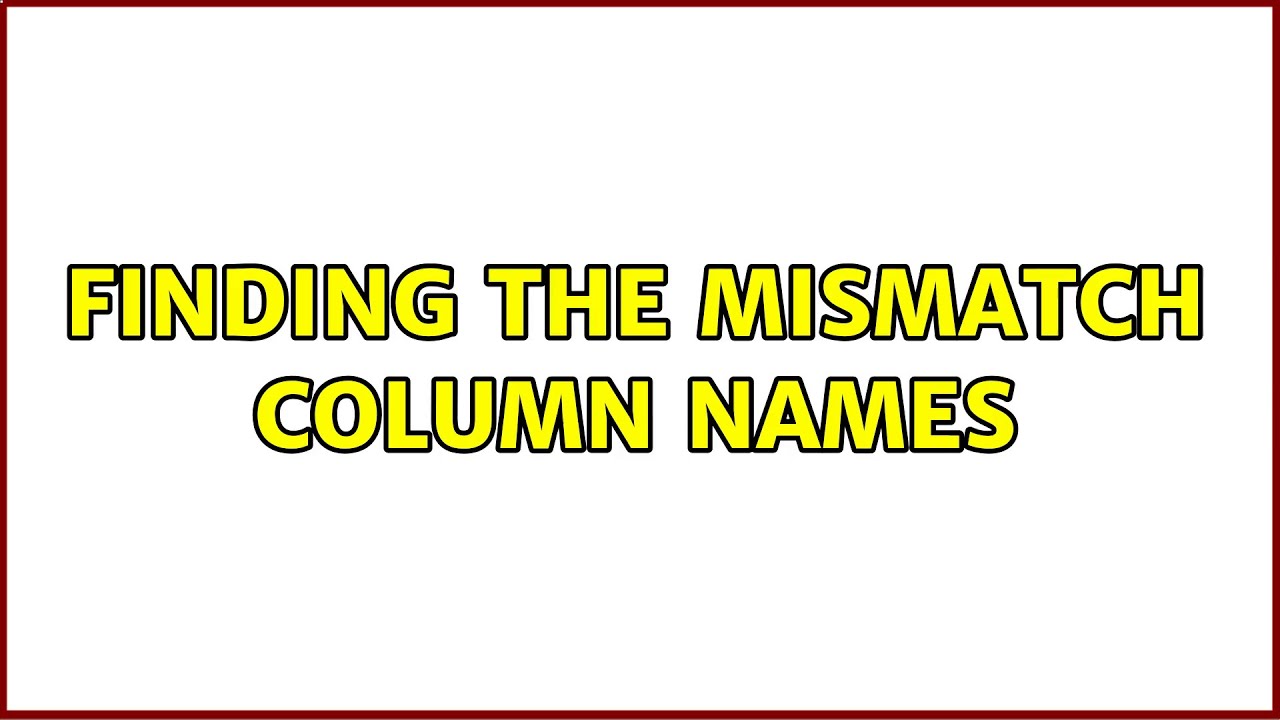 Finding the mismatch column names - YouTube