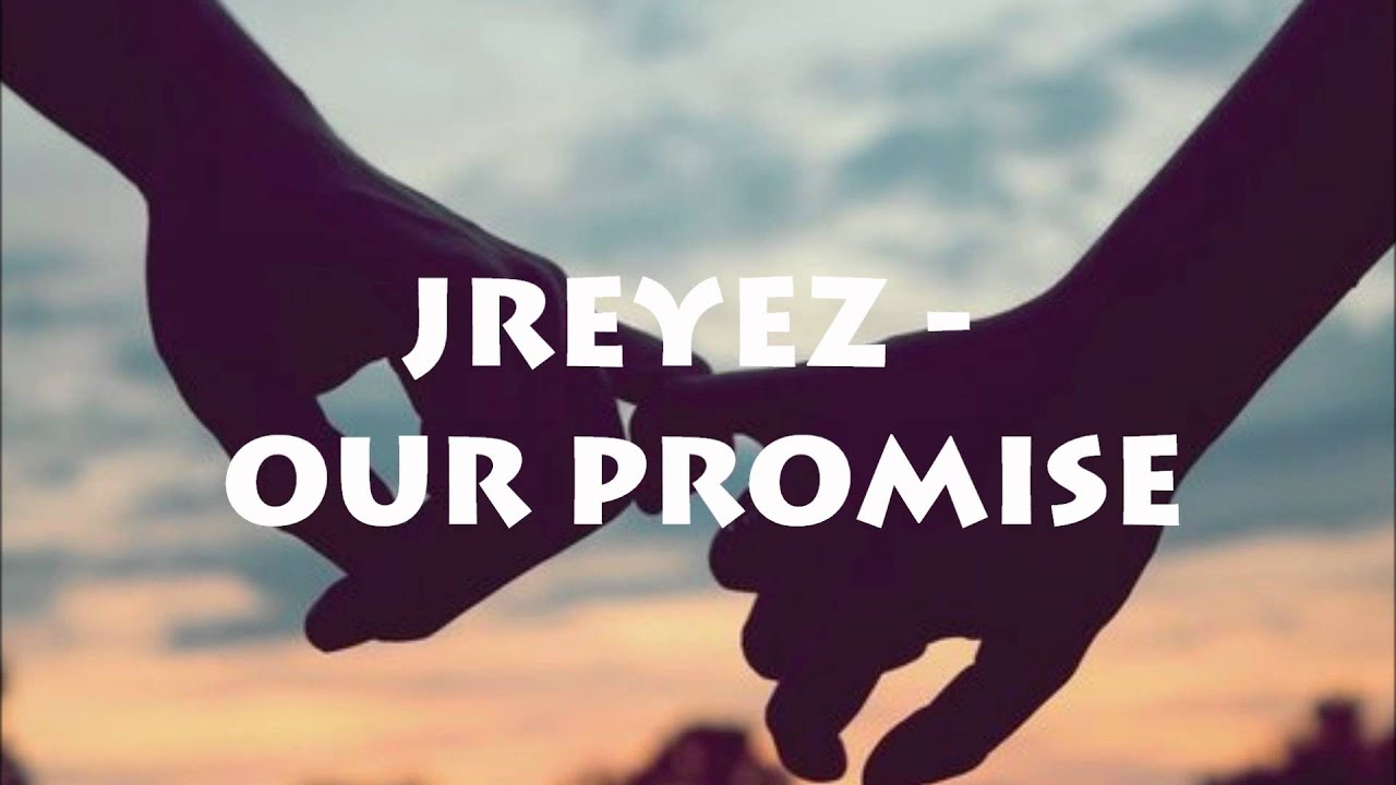 JReyez - Our Promise (Lyrics) - YouTube