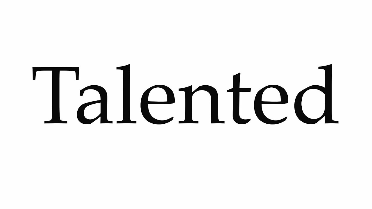 How to Pronounce Talented - YouTube