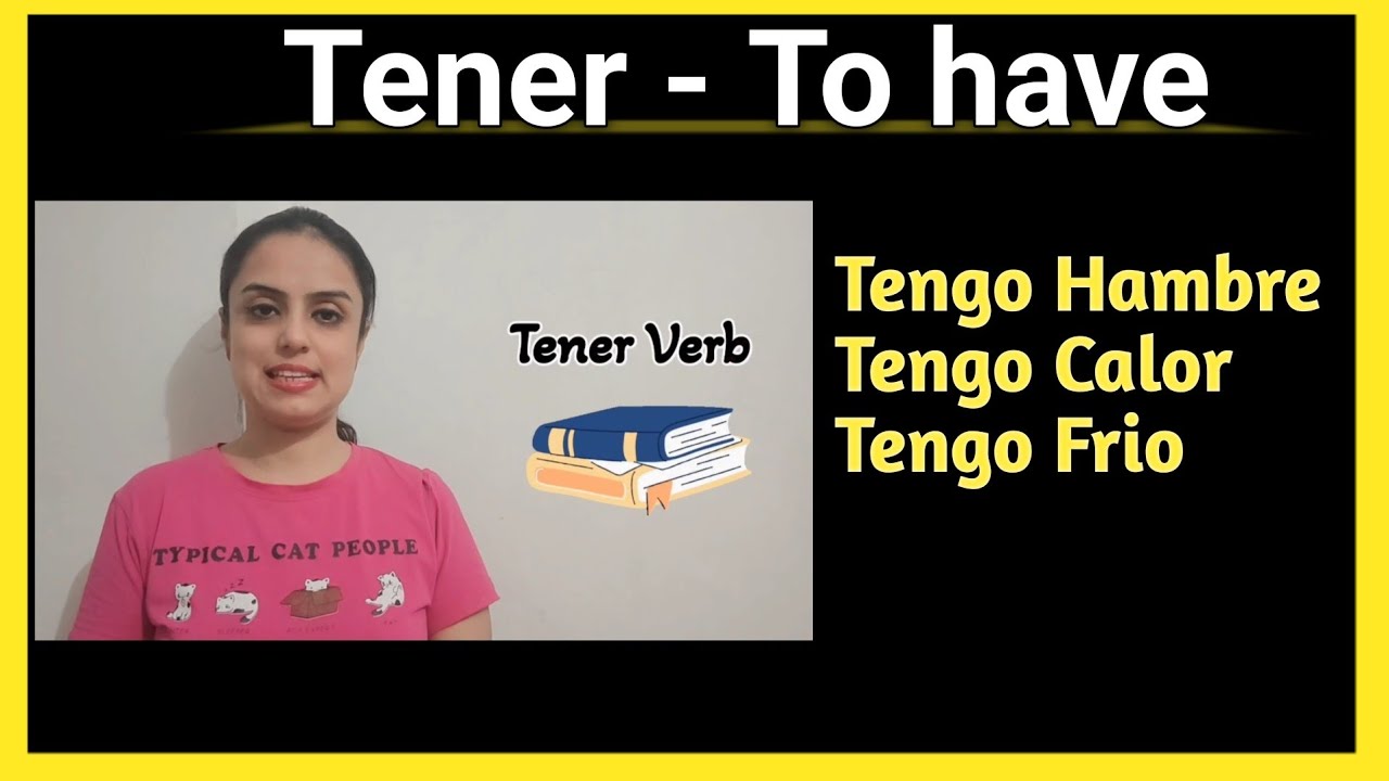 Tener | Ways to use Tengo | Express physical sensation, age | Tener ...