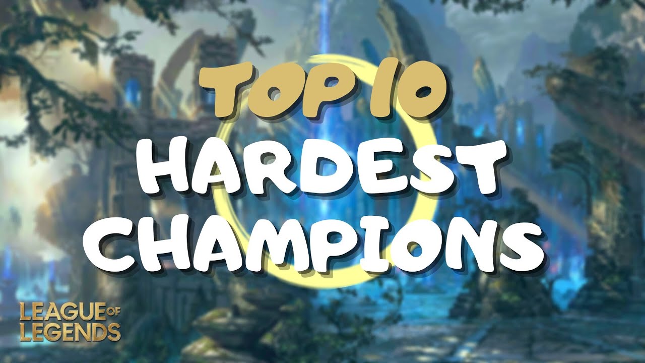 League of Legends | Top 10 Hardest Champions To Master - YouTube