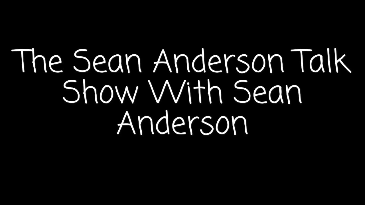 The Sean Anderson Talk Show with Sean Anderson Ep. 2 - YouTube