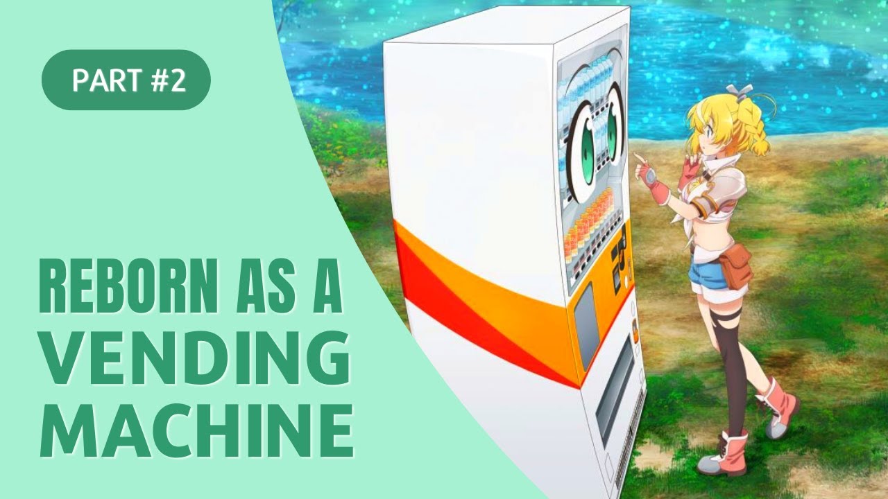 Vending Machine Anime - Reborn as a Vending Machine - Part 02 [Eng Sub ...