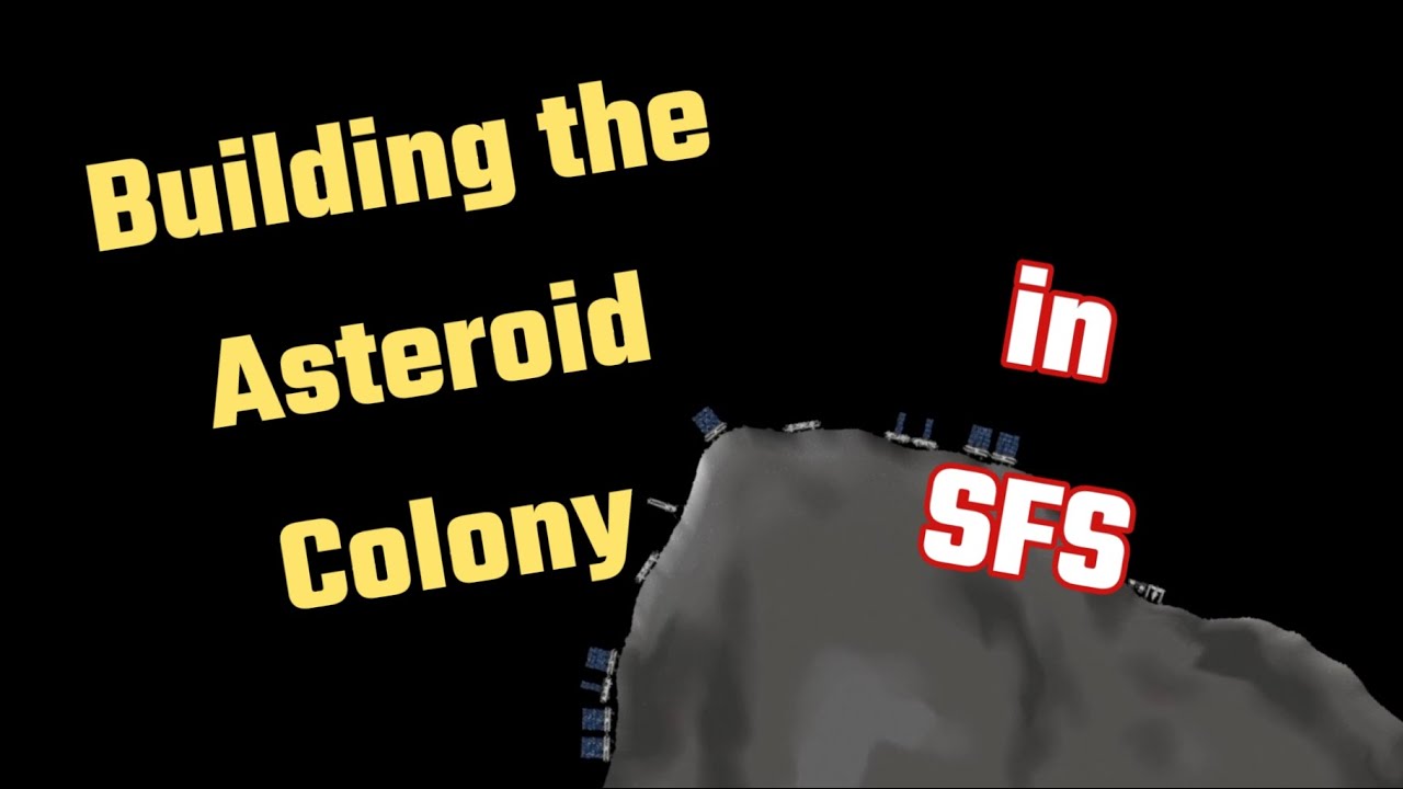 BUILDING The Asteroid Colony in SFS | Spaceflight Simulator - YouTube