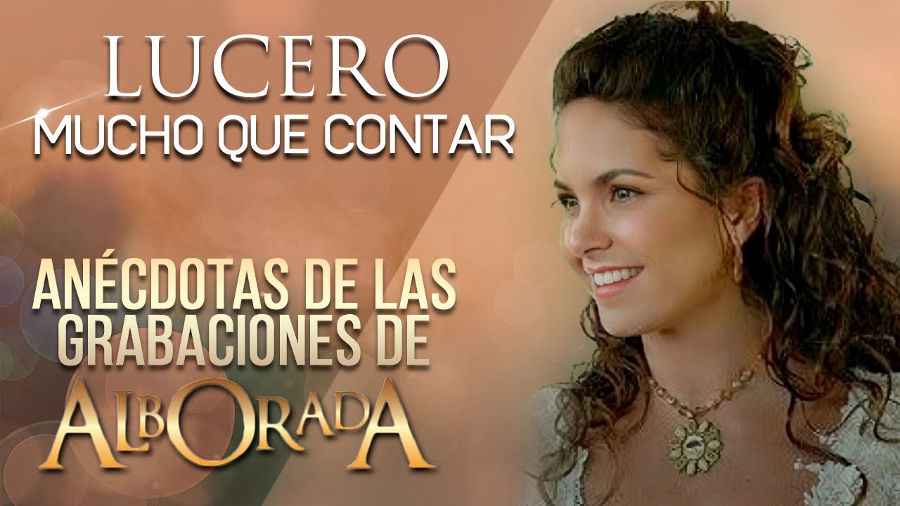 LUCERO Mucho Que Contar - Anécdotas de las grabaciones de Alborada 🤎 ...