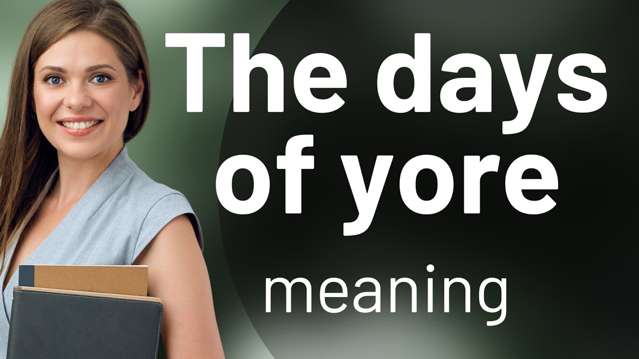 Unveiling the Past: Understanding "The Days of Yore" - YouTube