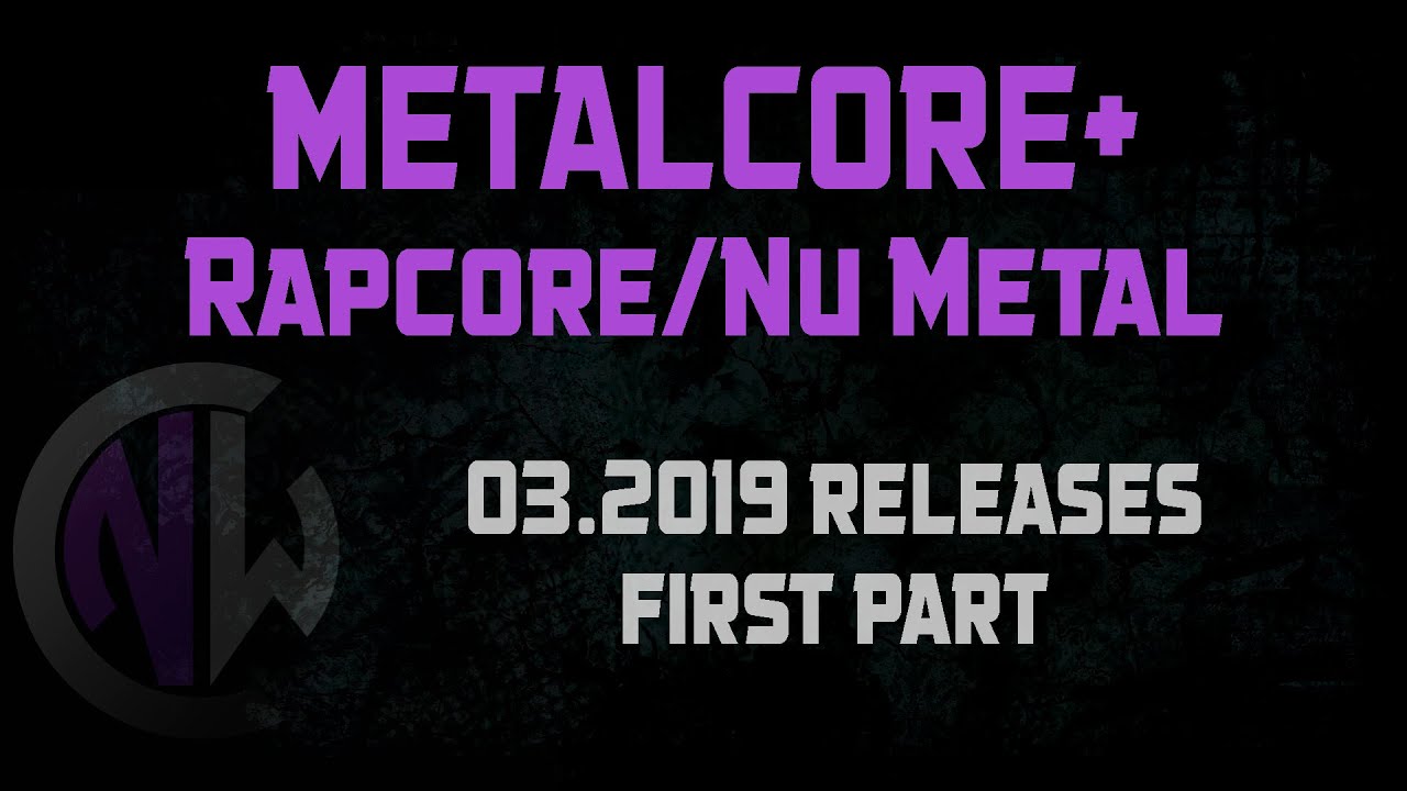 Metalcore mix + Nu Metal/Rapcore [03.2019 releases part 1] - YouTube