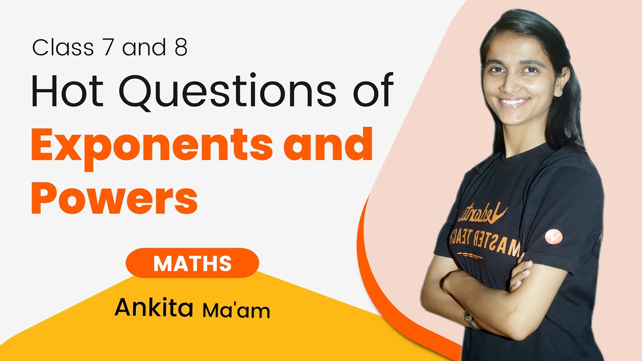 Hot Questions of Exponents and Powers | Class 7 and 8 Maths | Ankita Ma ...