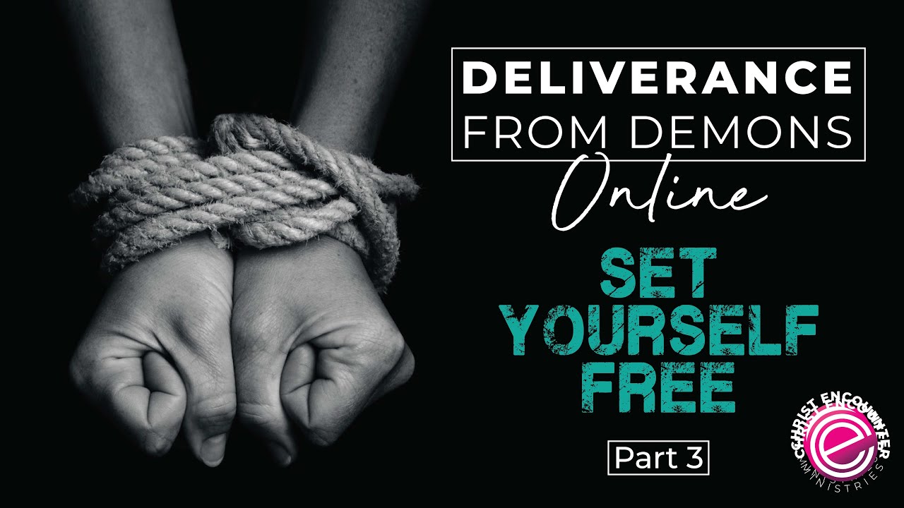 Deliverance from demons online, Set Yourself Free! Part 3 - YouTube