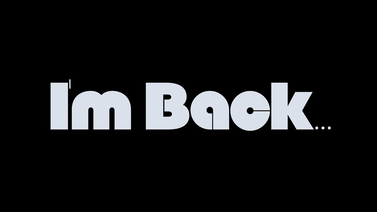 I'm Back... (A little update...) - YouTube
