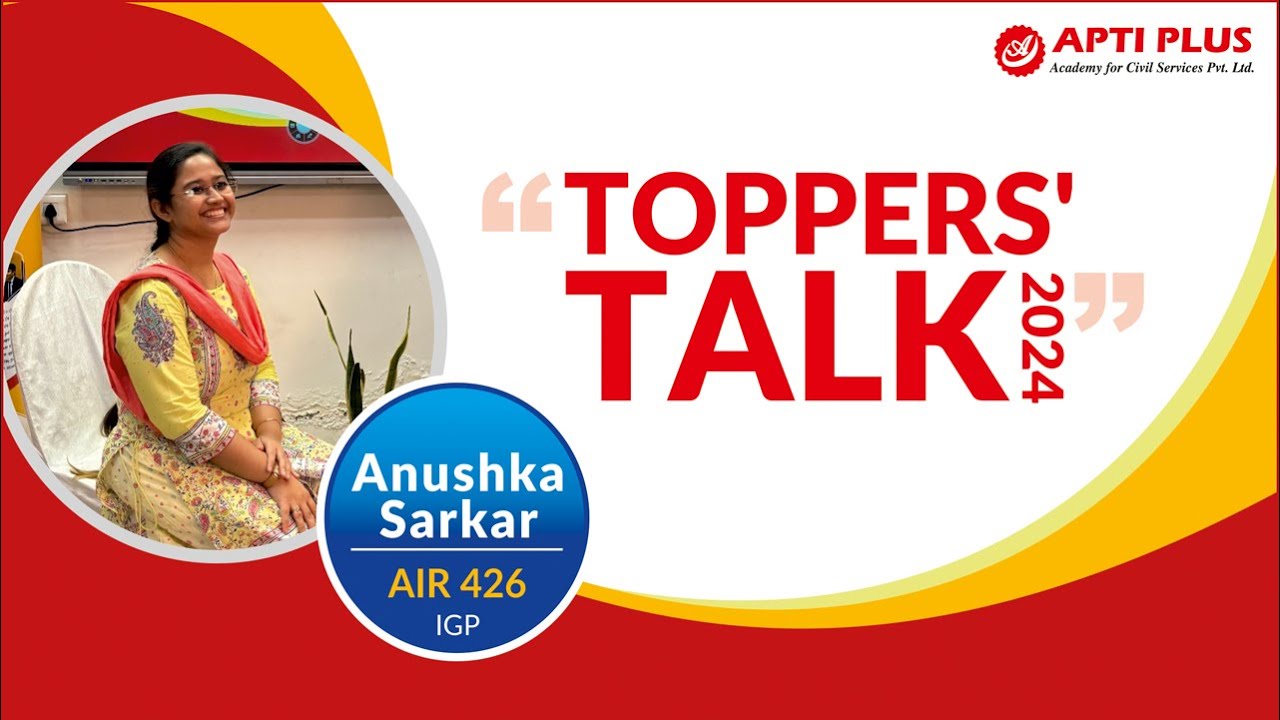 TOPPER'S TALK || ANUSHKA SARKAR || AIR- 426 ,UPSC CSE 2023 || APTIPLUS ...