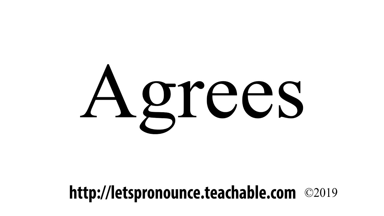 How to Pronounce Agrees - YouTube