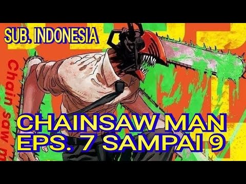 CHAINSAW MAN EPS. 7 SAMPAI 9 FULL SUB. INDONESIA