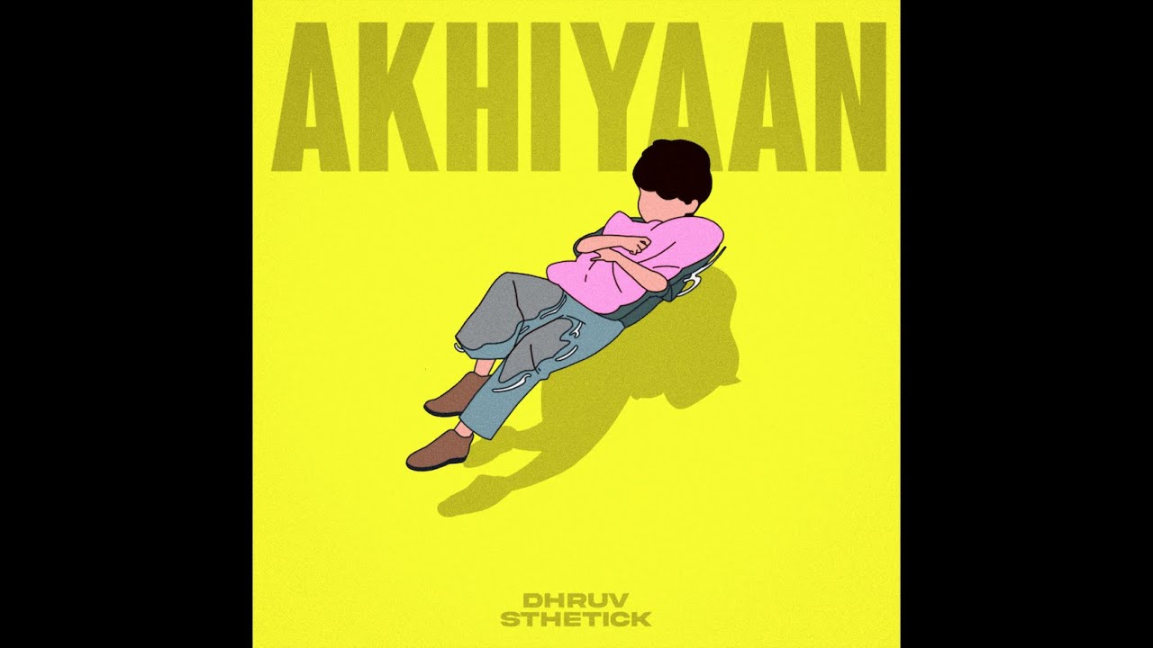 Dhruv Sthetick - Akhiyaan (Official Audio) - YouTube Music