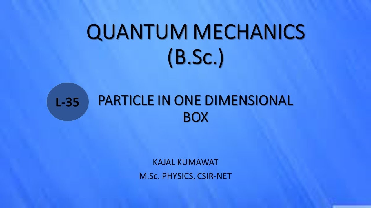 Lecture-35 Particle in One Dimensional Box - YouTube