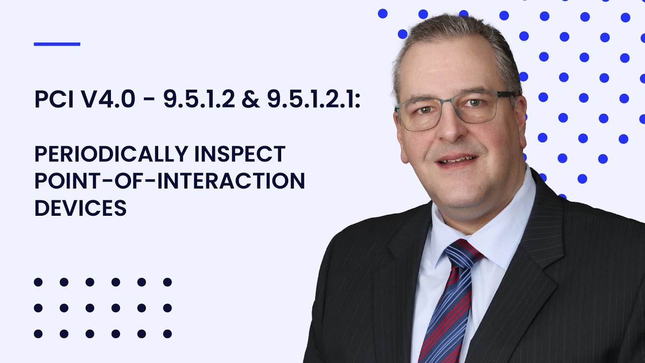 PCI v4.0 - 9.5.1.2 & 9.5.1.2.1: Periodically Inspect Point-of ...