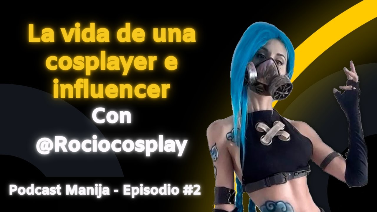 La vida de una cosplayer influencer - Podcast Manija EP#2 con ...