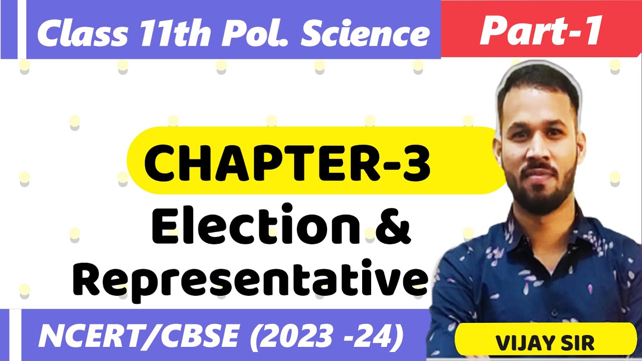 CLASS 11 Pol. Science | Chapter- 3 Election and Representation | Part-1 ...