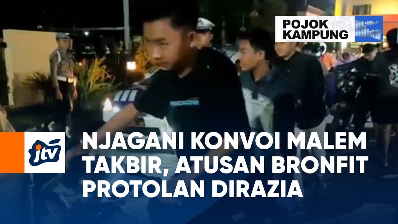Njagani Konvoi Malem Takbir, Atusan Bronfit Protolan Dirazia | POJOK KAMPUNG JTV - YouTube