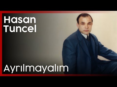Hasan Tuncel - Ayrılmayalım