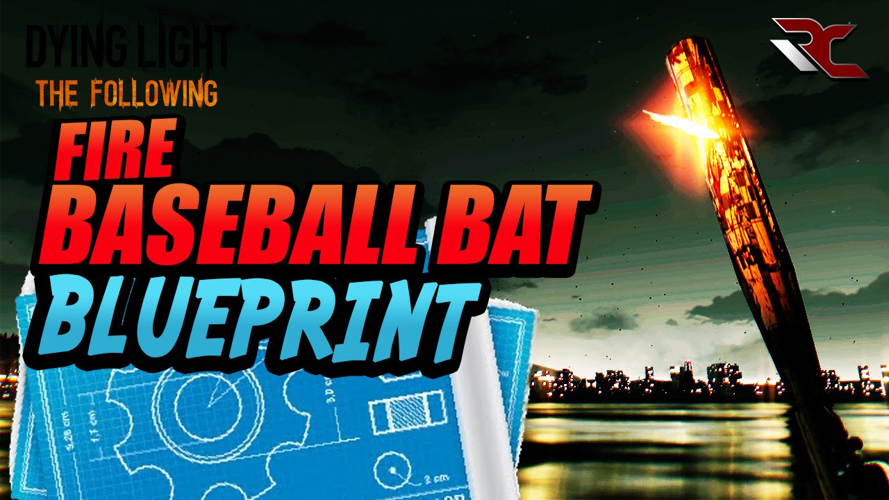 Dying Light: The Following - Fire Baseball Bat Blueprint (Best ...