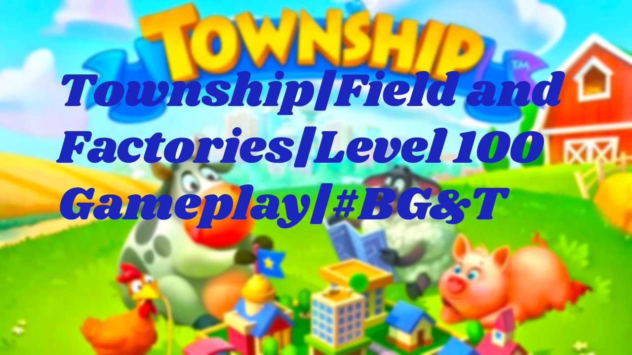 Township|Field and Factories|Level 100 Gameplay|#BG&T - YouTube