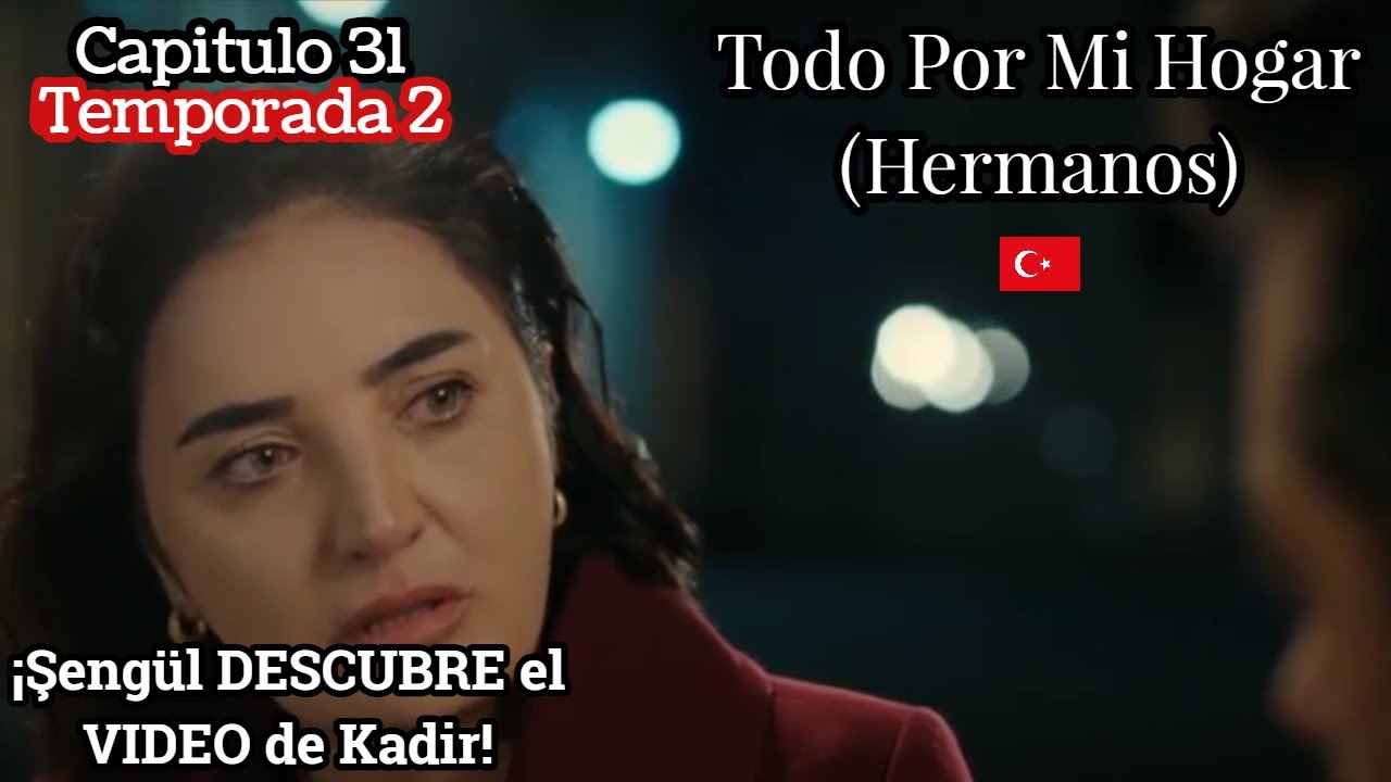 Todo por mi Hogar Capitulo 31 (T2) ¡Şengül DESCUBRE el VIDEO de Kadir! 👩🏻 😱 😭 - YouTube
