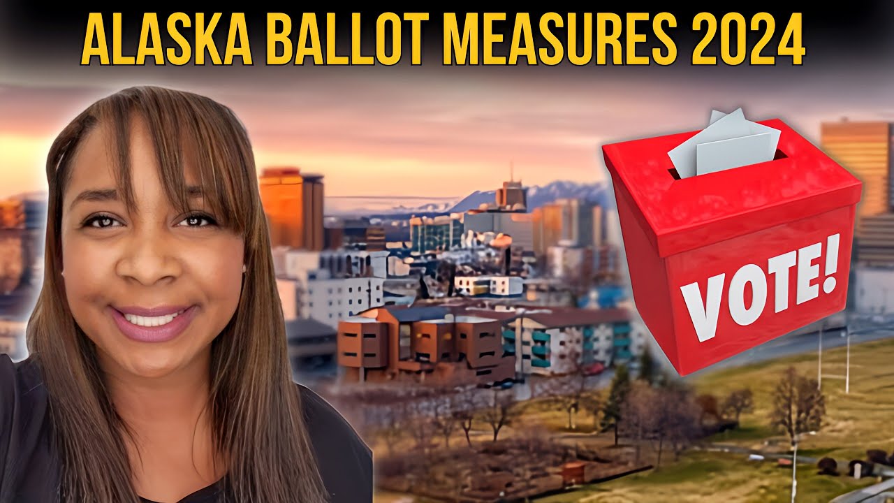 2024 Alaska BALLOT Measures: What You Need To Know! - YouTube