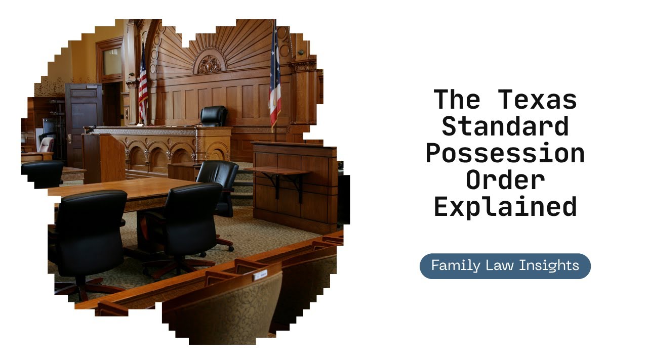 Texas Standard Possession Order Explained | Custody, Weekends, Holidays ...