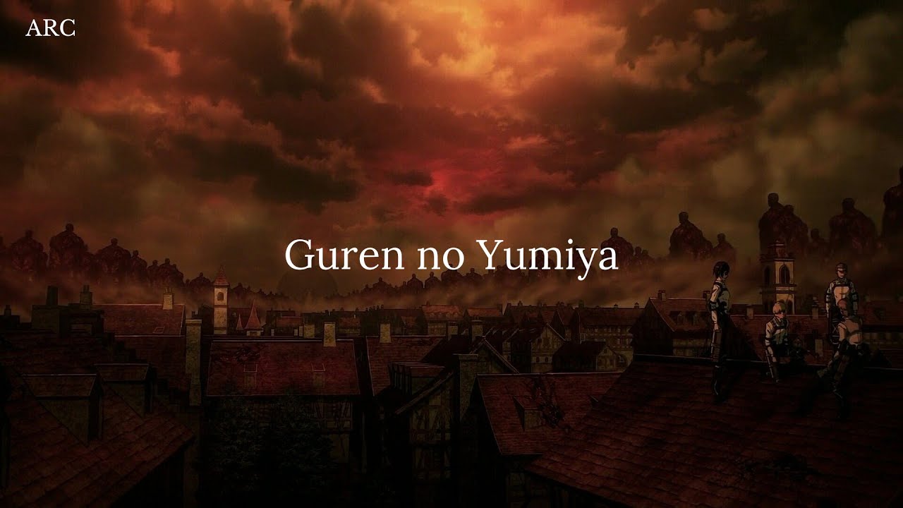 Guren no Yumiya - Linked Horizon | Lyrics | Shingeki no Kyojin OP 1 ...