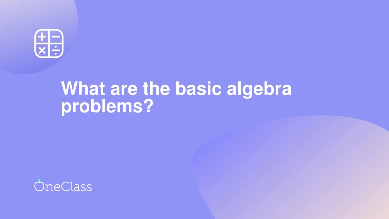What Are The Basic Algebra Problems YouTube what-are-the-basic-algebra-problems-youtube