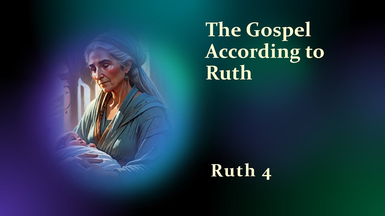The Gospel According to Ruth Ruth 4 - YouTube