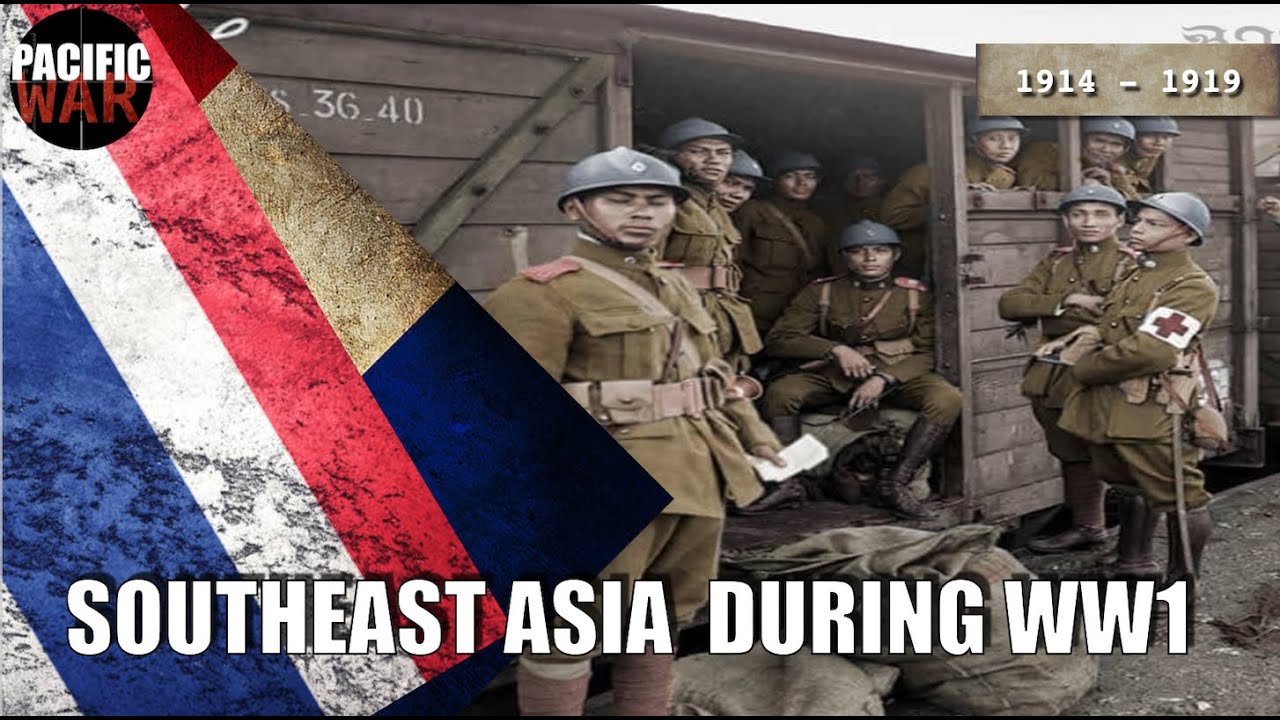 Southeast Asia during WW1 🇹🇭 🇻🇳🇰🇭 The Great War in Asia - YouTube