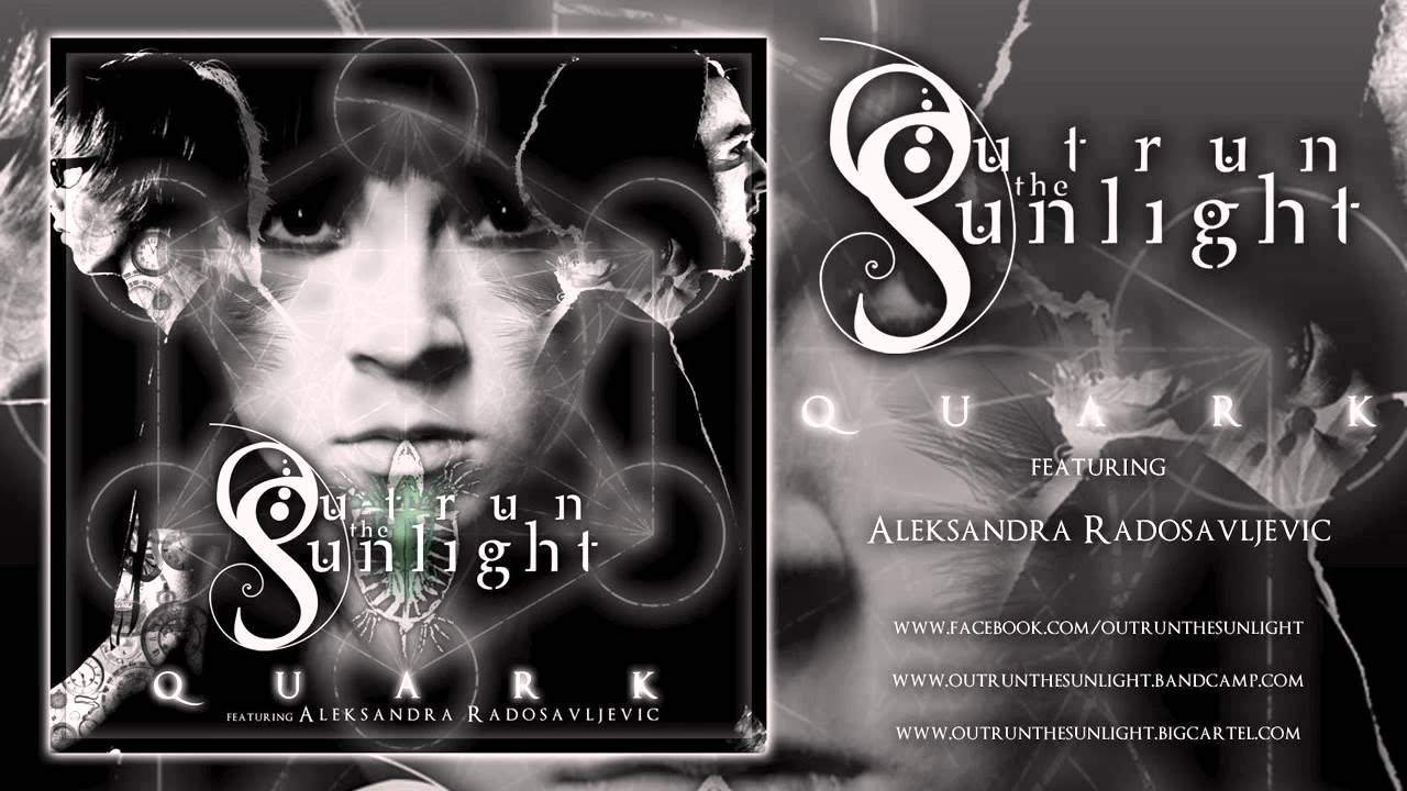 Outrun the Sunlight - "Quark feat. Aleksandra Radosavljevic" (Official ...