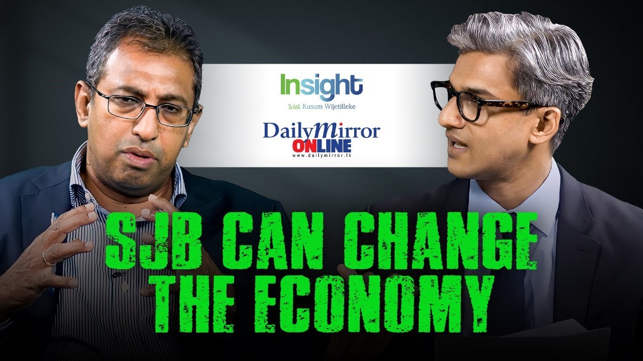 Insight with Kusum Wijetilleke | SJB can CHANGE the ECONOMY | Featuring, MP Hon. Dr. Harsha De ...