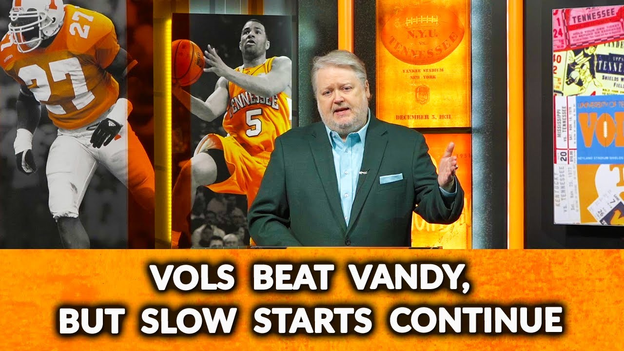 VOLS BEAT VANDY, BUT SLOW STARTS CONTINUE - YouTube